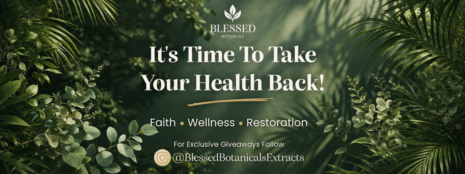 Blessed Botanicals - Herbal Extracts to Help You Take Your Health Back